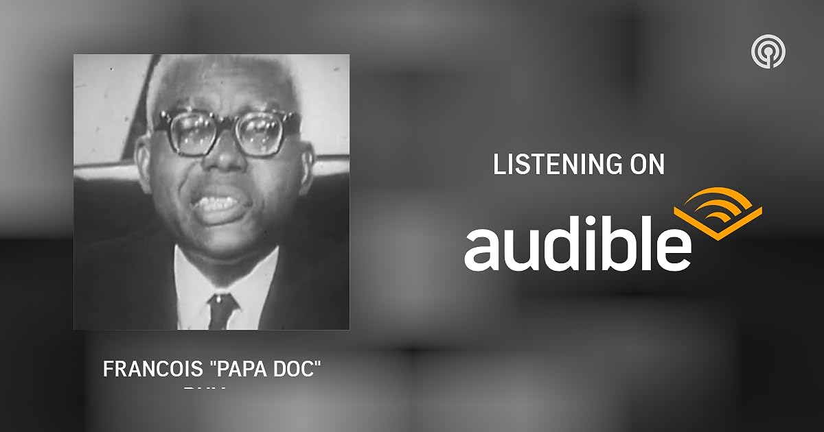 FRANCOIS "PAPA DOC" DUVALIER-"PAPA DON'T PREACH!" | KOOKS, CRANKS, AND ICONOCLASTS! | Podcasts ...